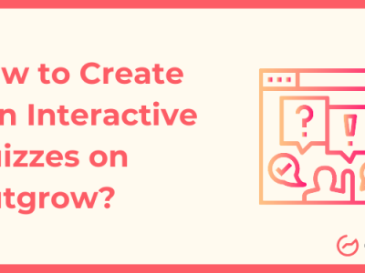 How to Make an Interactive Quiz in 5 minutes? | Outgrow Blog